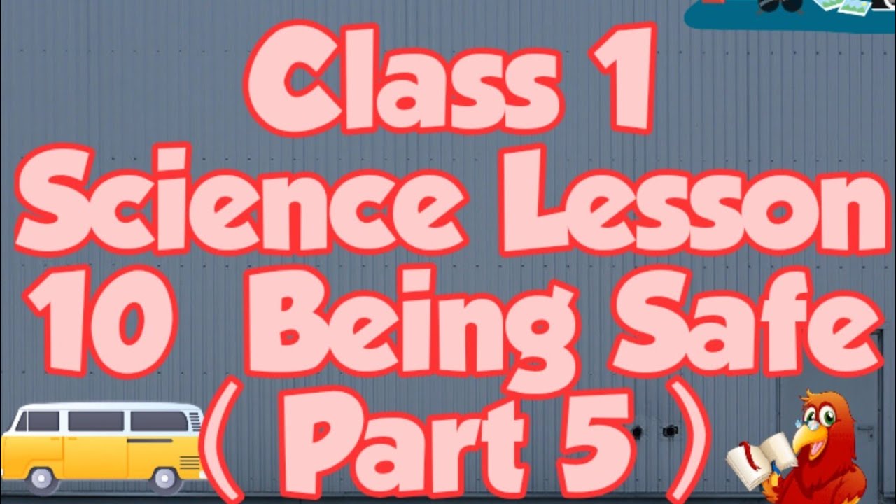 Class1 Science Lesson 10 Being Safe ( Part 5) - YouTube
