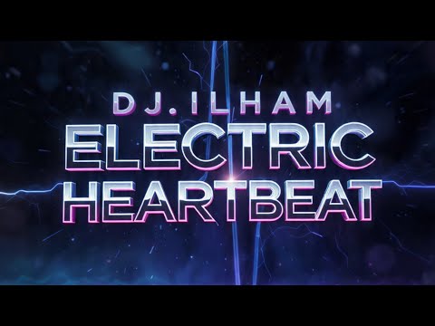DJ.ILHAM - ELECTRIC HEARTBEAT 