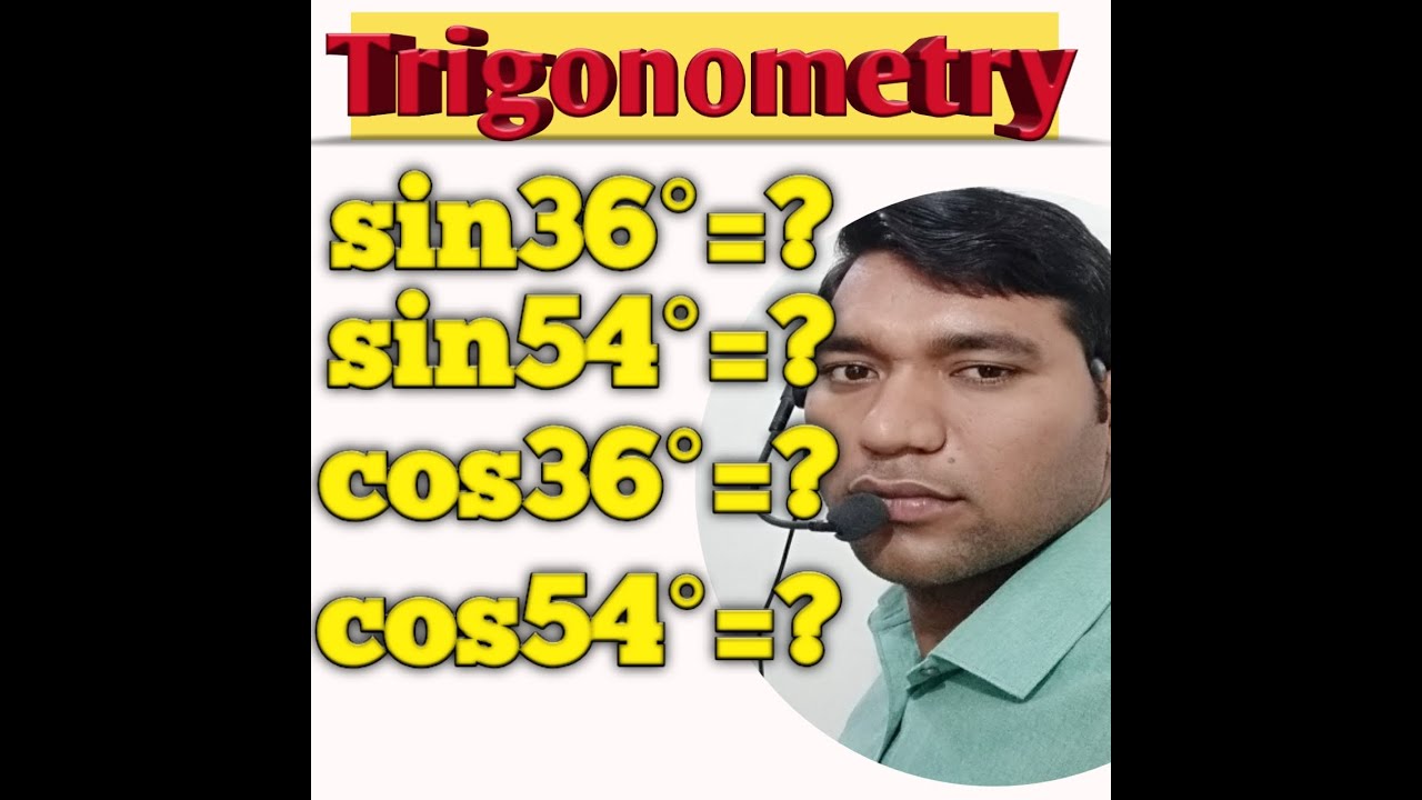 Trigonometry valus of sin36 , sin54 ,cos36, cos54 - YouTube