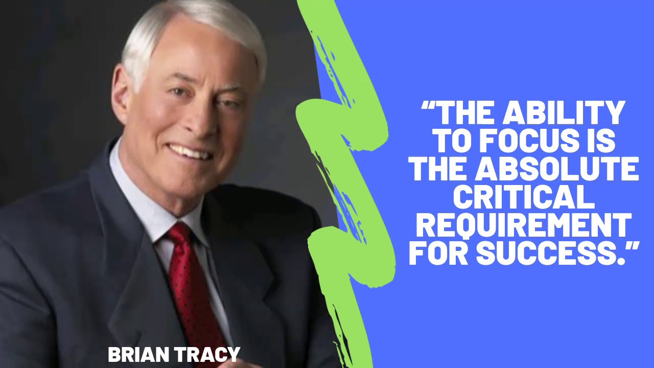 028 | Brian Tracy: “The Ability to Focus is the Absolute Critical ...