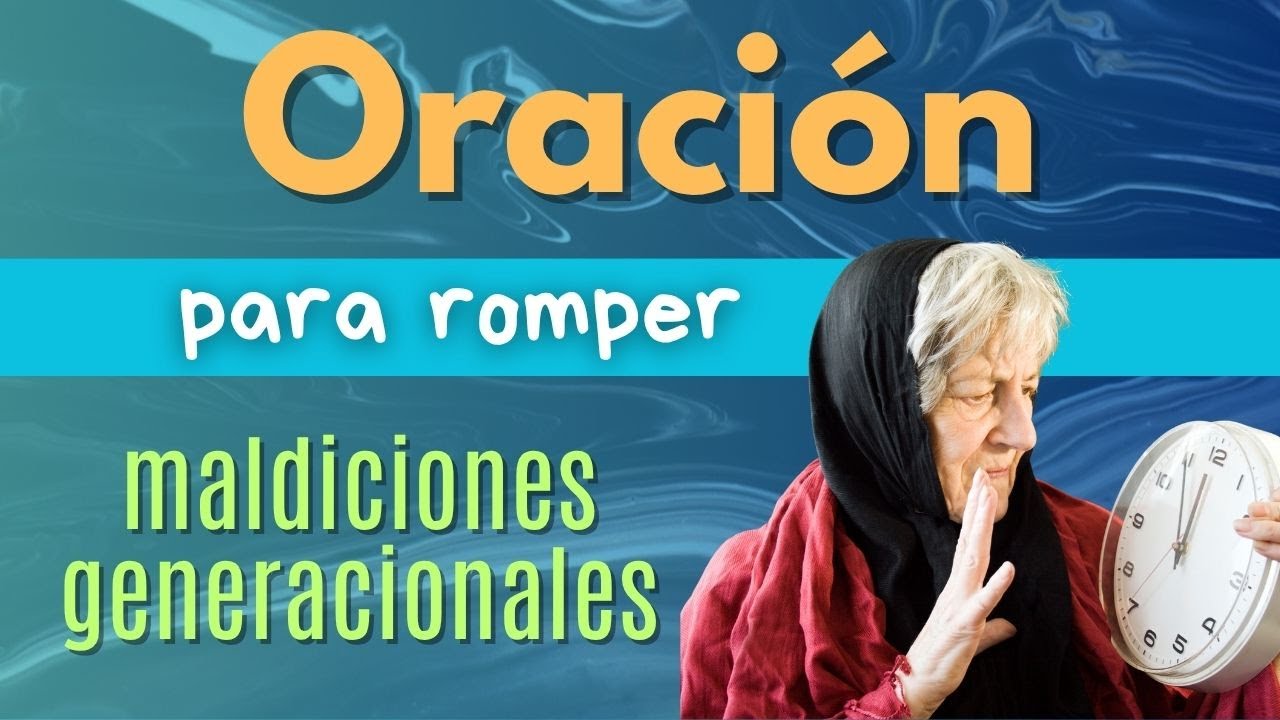 Rompe las Maldiciones Generacionales para Siempre | Oración Poderosa ...