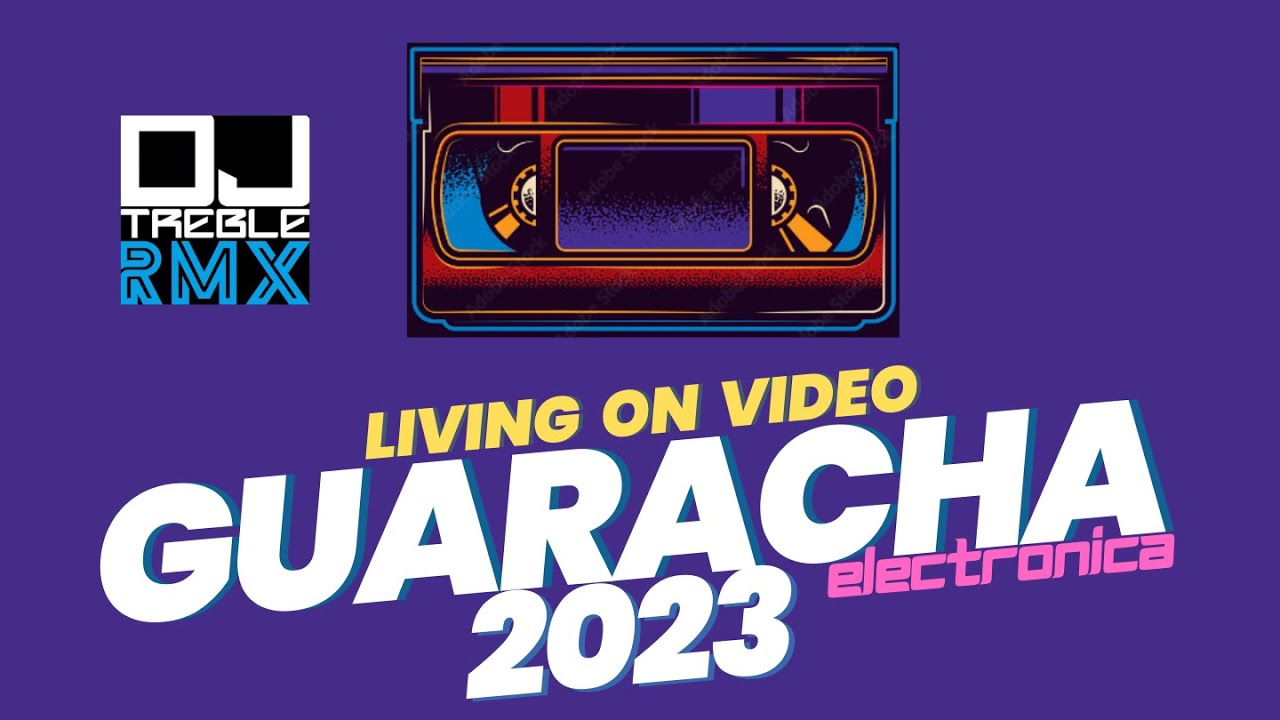 LIVING ON VIDEO GUARACHA - DJ TREBLE REMIX - YouTube