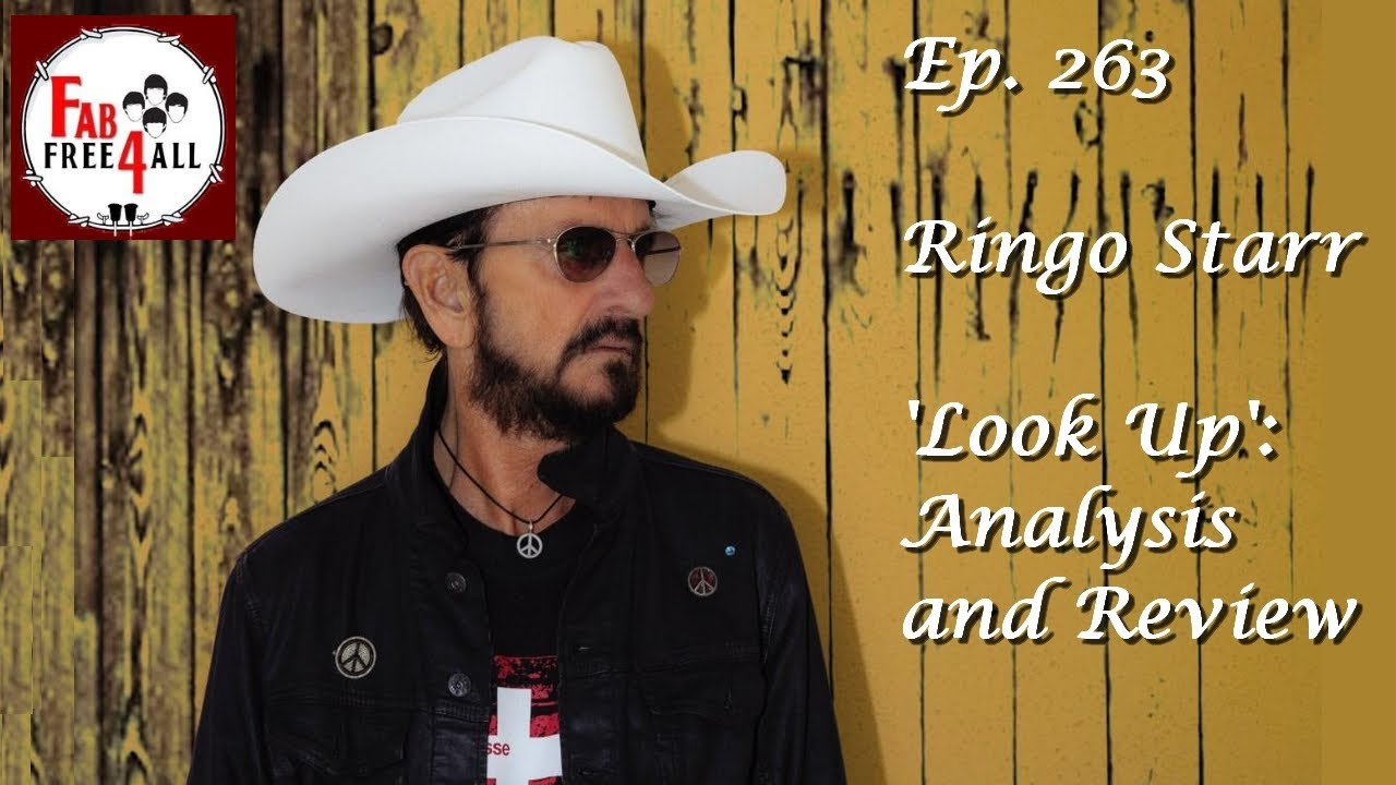Fab 4 Free 4 All Episode 263 - Ringo Starr 'Look Up': Analysis and ...