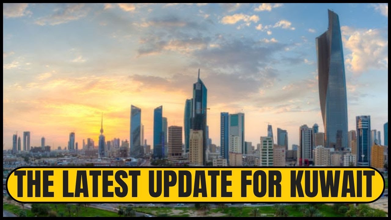 Exciting News For Kuwait: June 2024 Update Revealed! - YouTube