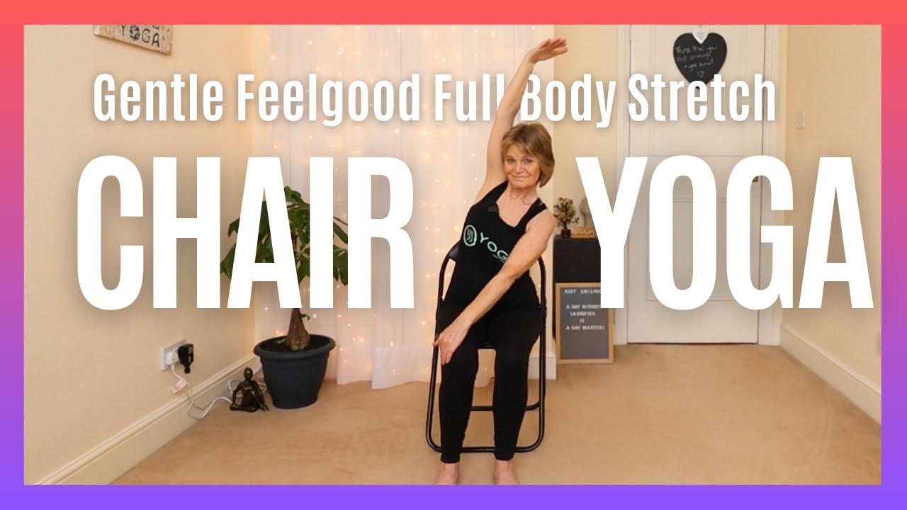 Full Body Chair Yoga Stretch | Gentle Feel-Good Routine for Seniors ...