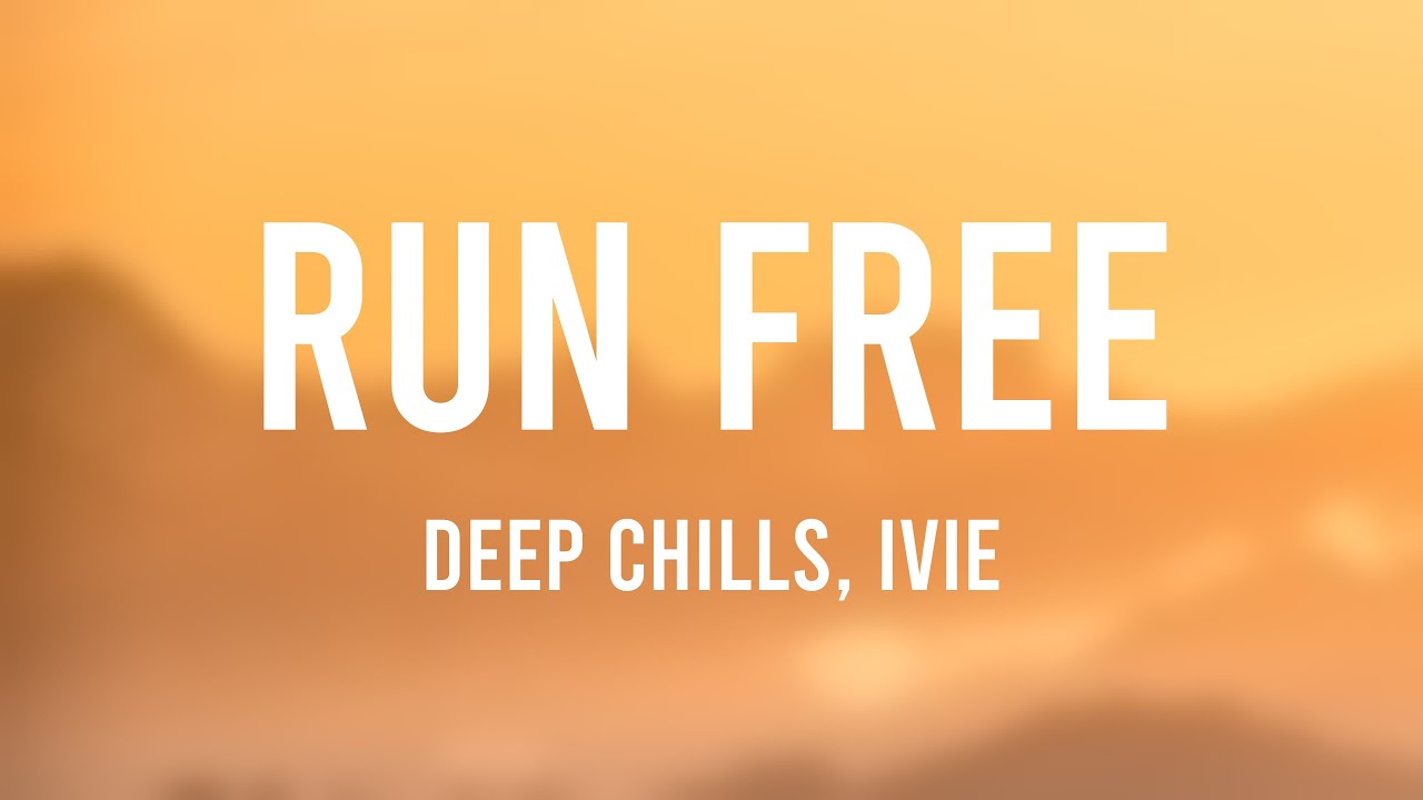 Run Free - Deep Chills, IVIE [Lyric Version] 🤎 - YouTube