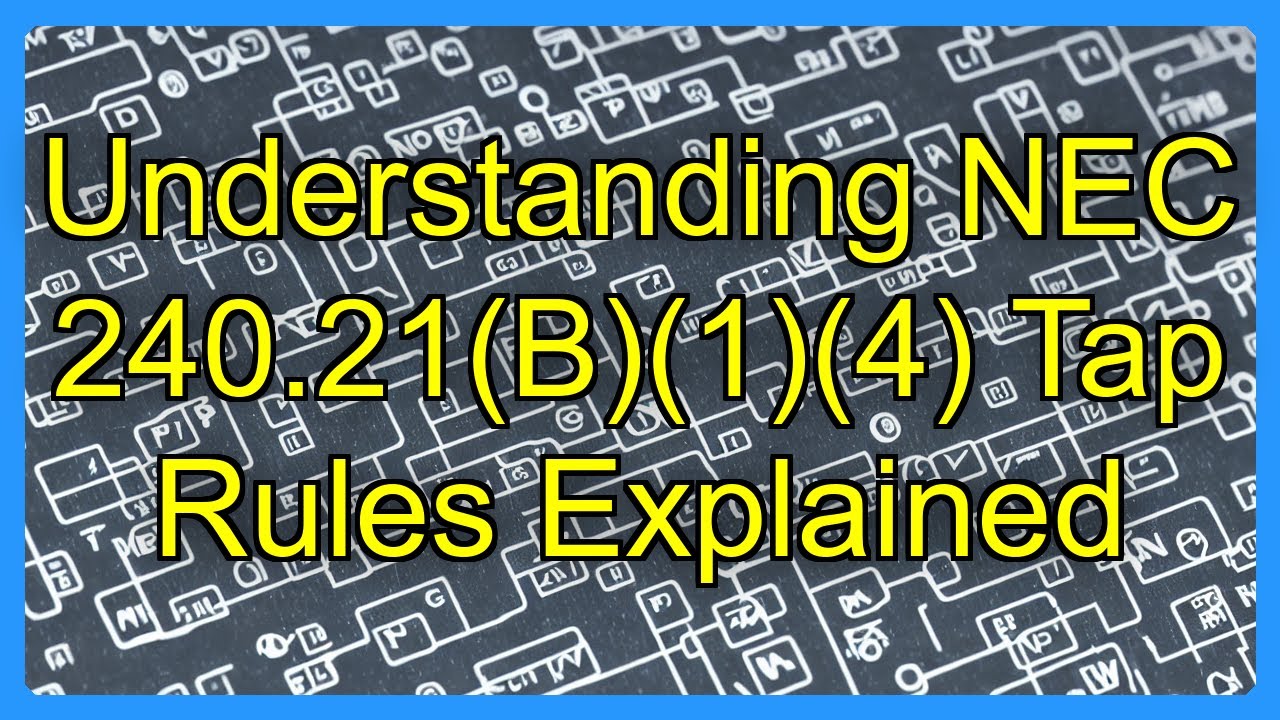 Understanding NEC 240.21(B)(1)(4) Tap Rules Explained - YouTube