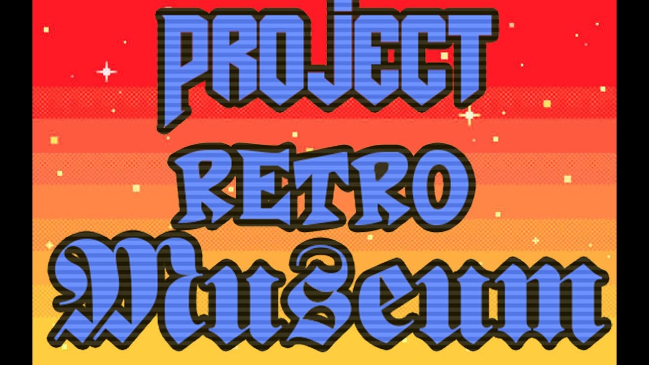 Project Retro Museum Highlights - YouTube