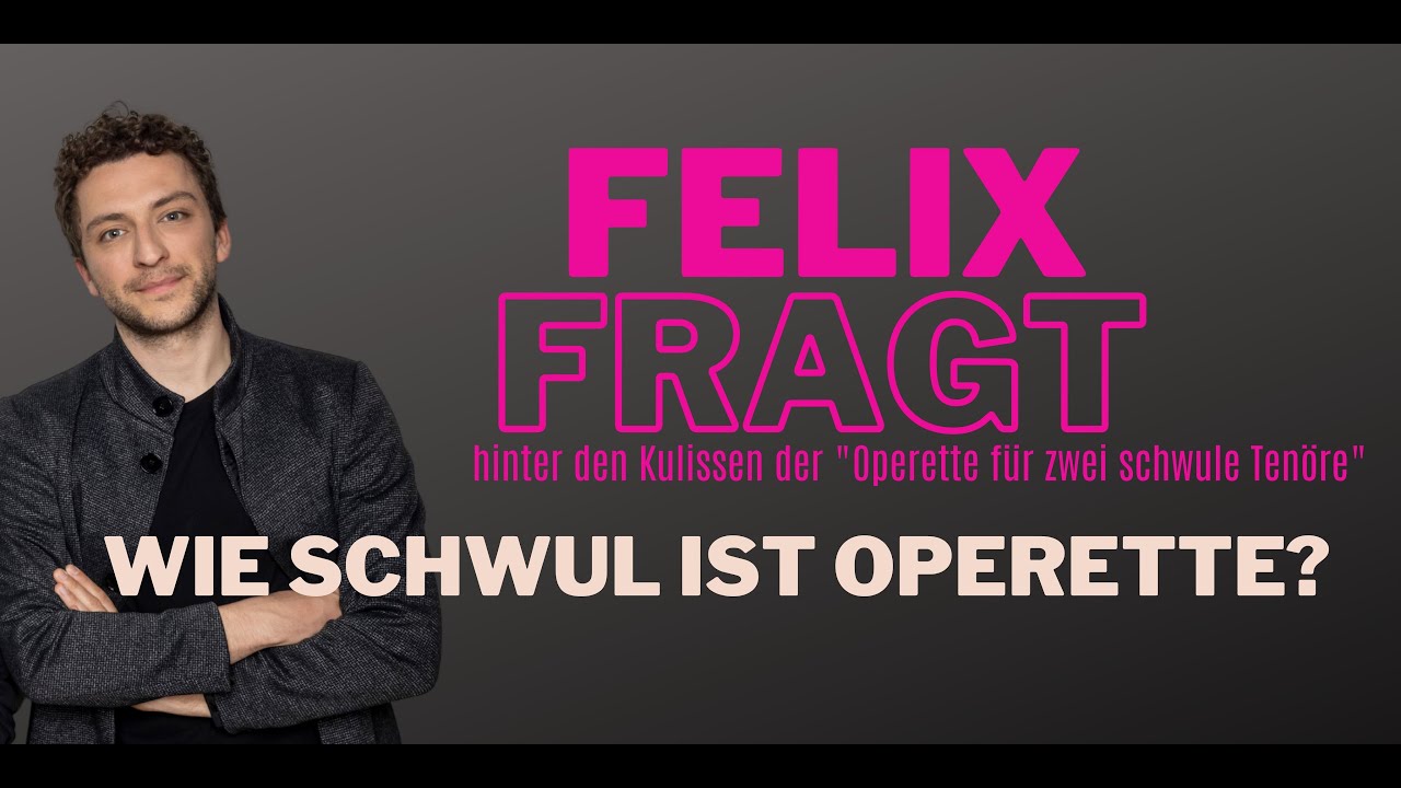 "Felix fragt" - Episode 1: "Wie schwul ist Operette?" - Mit Dr. Kevin ...