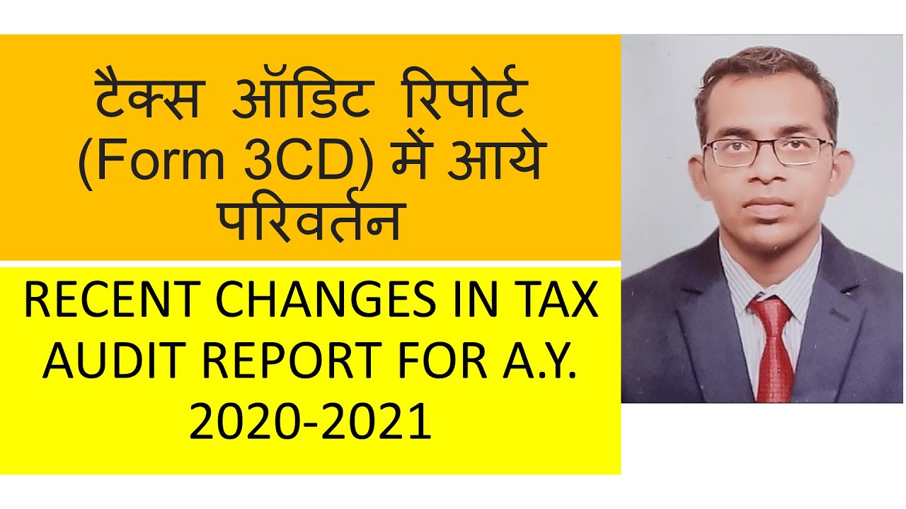 RECENT CHANGES IN FORM 3CD FOR A.Y.2020-21 / CHANGES IN TAX AUDIT ...