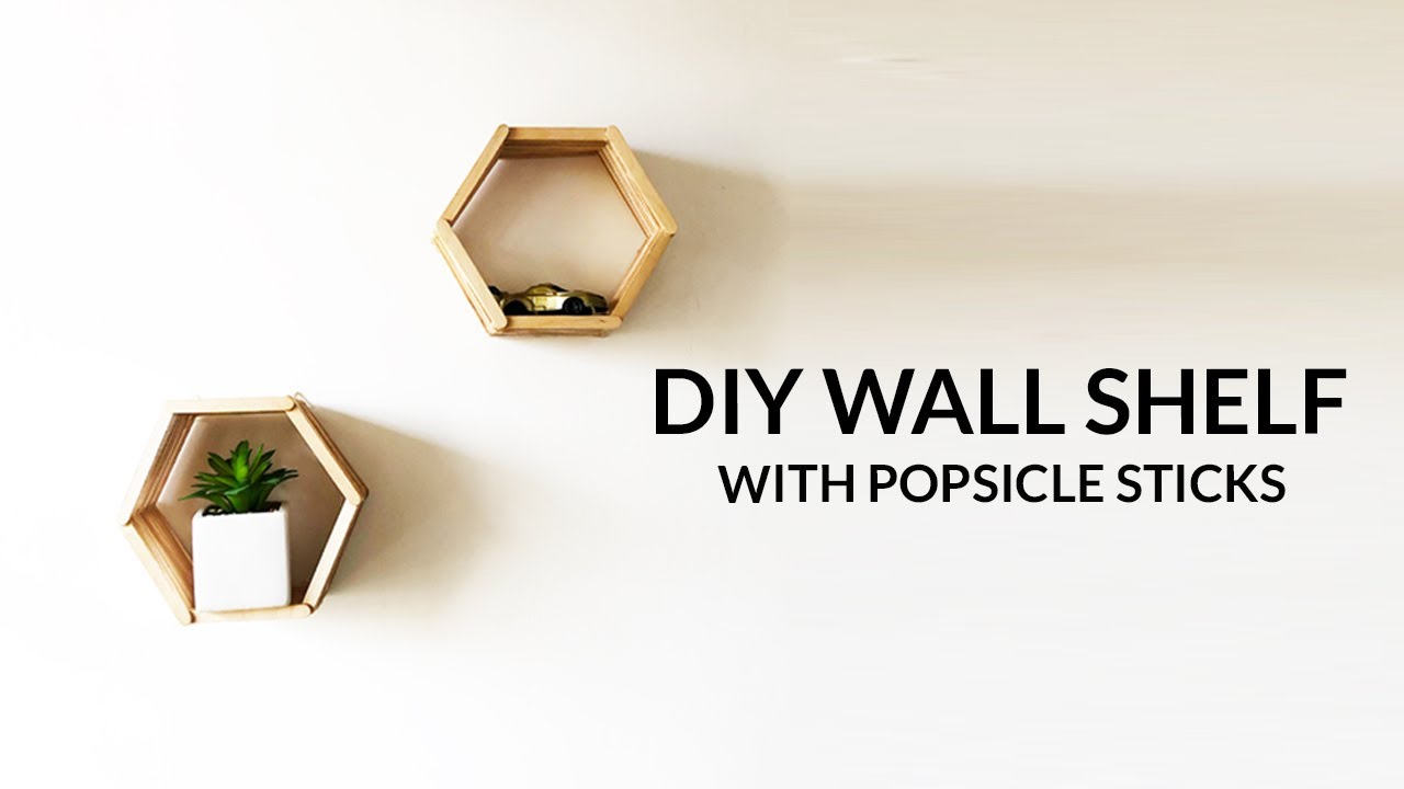 DIY Wall Shelf With Popsicle Sticks | How to make Hexagon floating ...