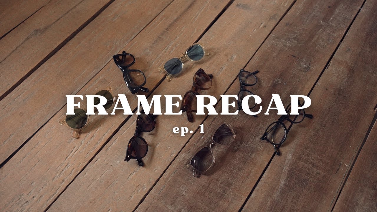 [FRAME RECAP] Episode 1 - Đeo lại những chiếc kính đã review! - YouTube