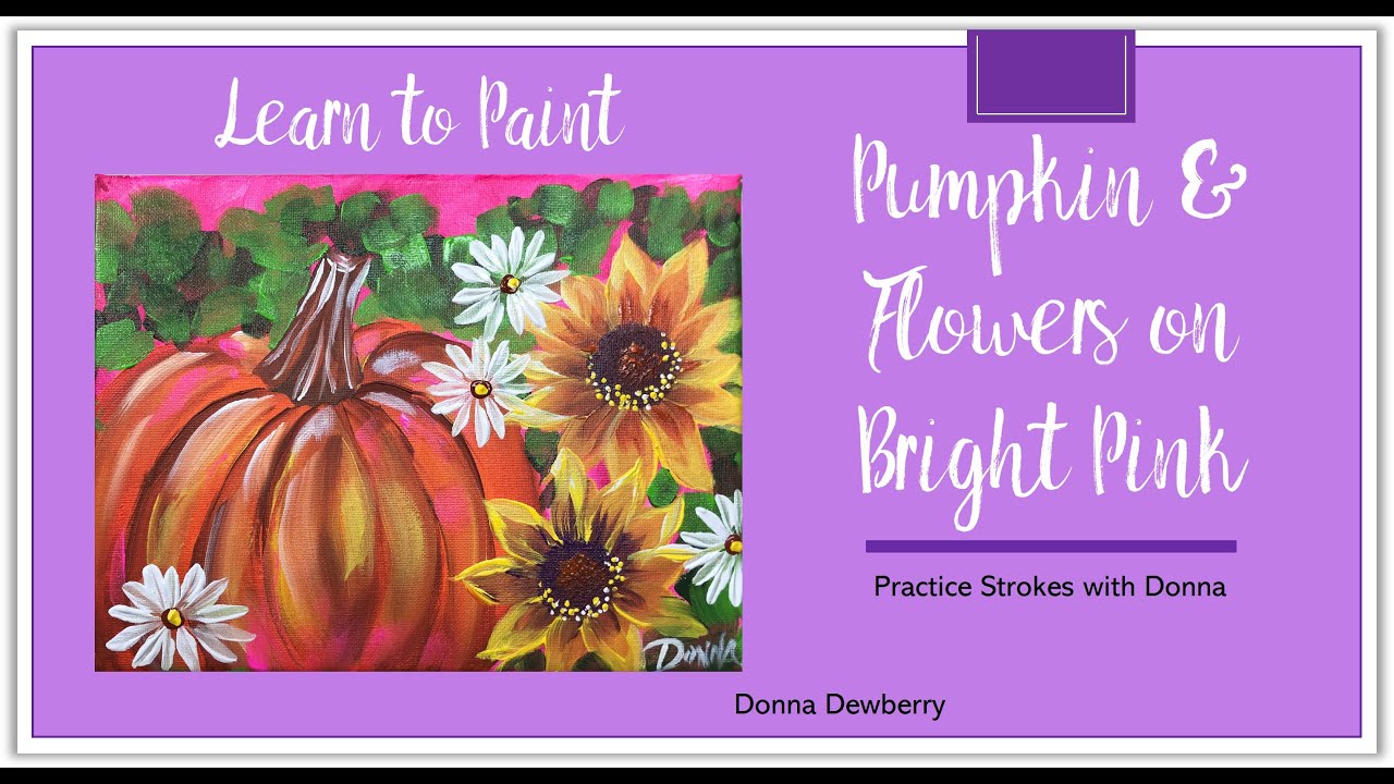 Learn to Paint One Stroke - Practice Strokes: Pumpkin & Flowers on ...