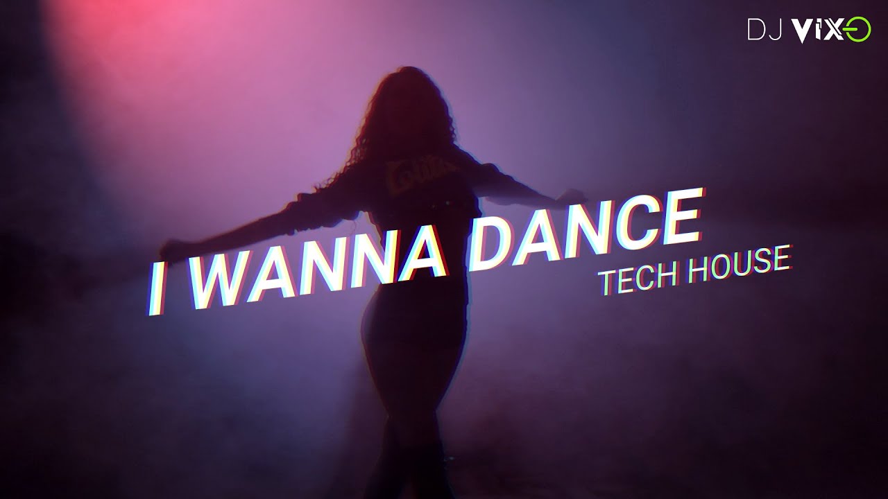 DJ VIXO - I Wanna Dance (Tech House) Extended Mix - YouTube