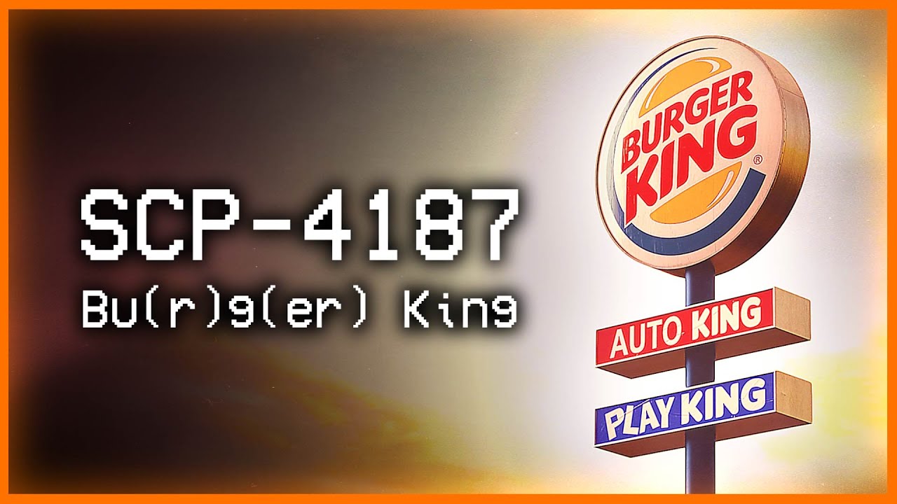 SCP-4187 - Bu(r)g(er) King - YouTube