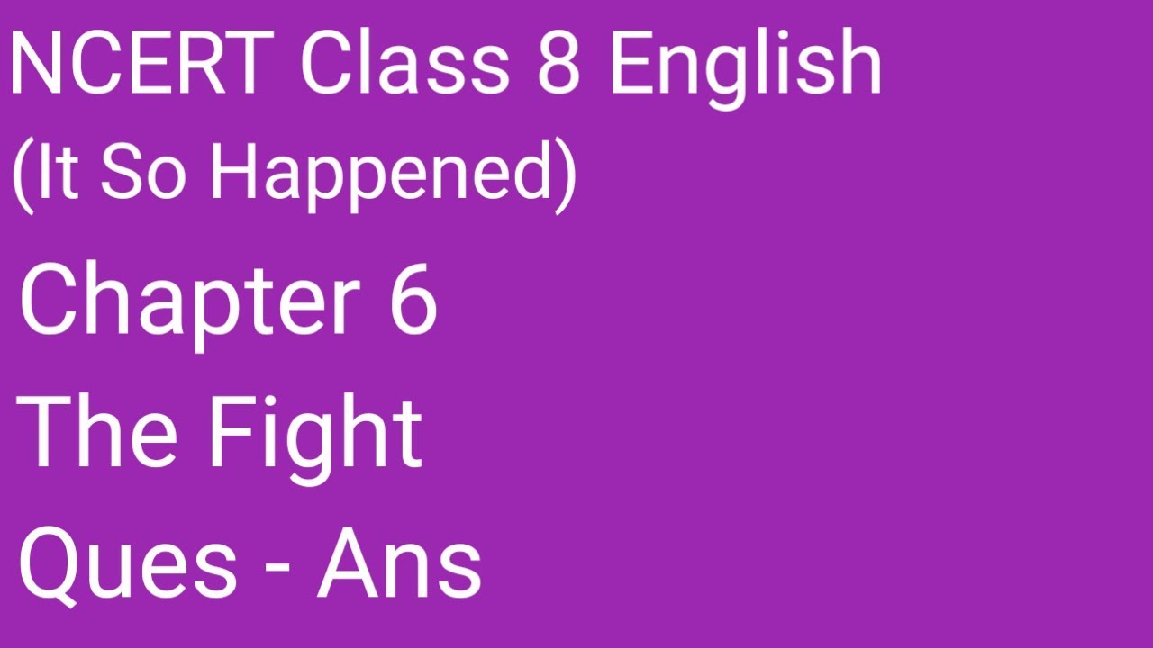 Chapter 6 - The Fight - questions and answers - 8th English NCERT - It ...