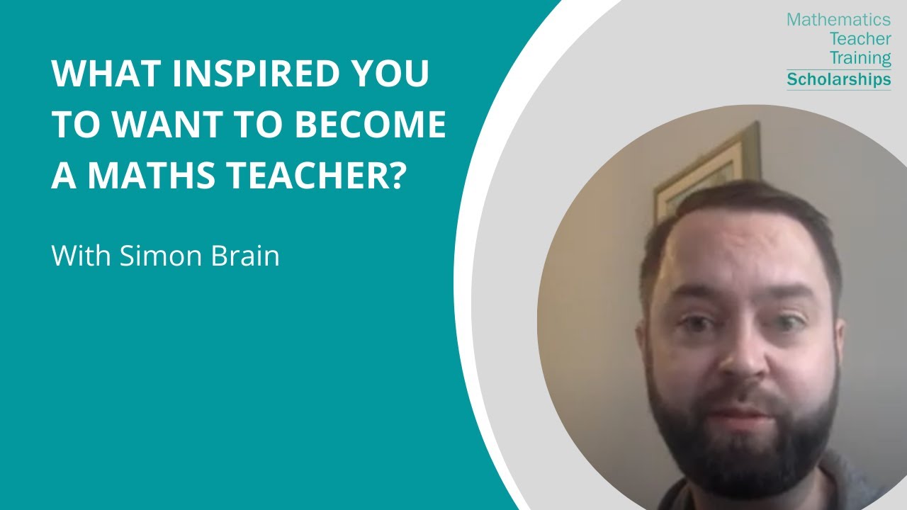 What Inspired You To Want To Become A Maths Teacher? With Simon Brain ...