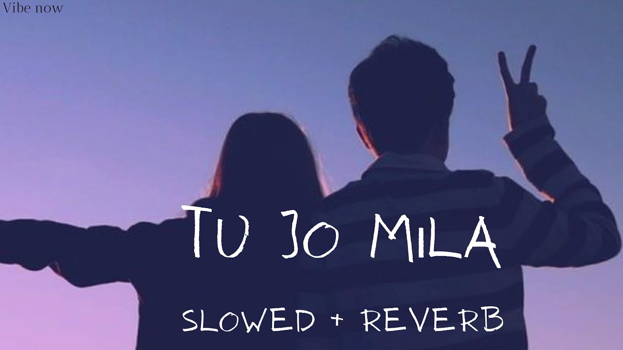 Tu Jo Mila {Slowed + Reverb}song | bajrangi bhaijaan | kk | Tu jo mila ...