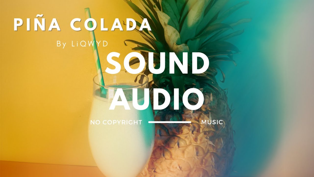 LiQWYD - Piña Colada ( Sound Audio No Copyright Muaic ) - YouTube