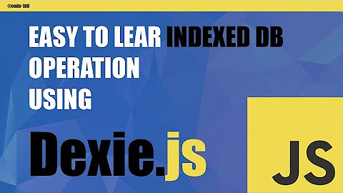 Javascript Localstorage with Dexie based on IndexedDb - YouTube