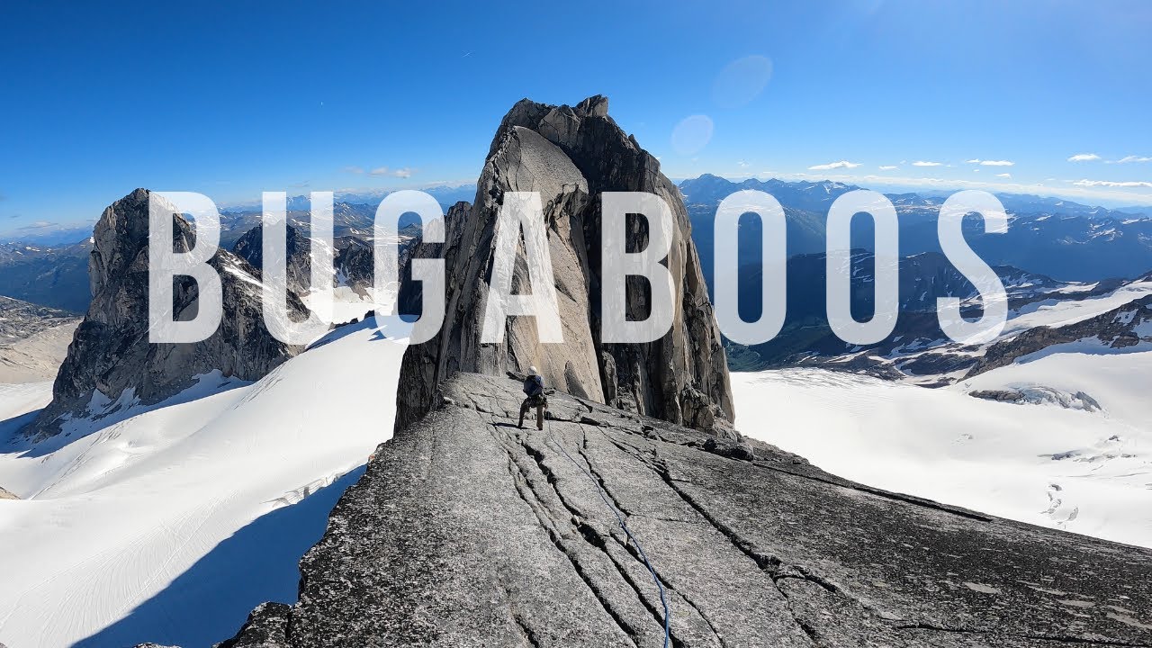 Climbing the North East Ridge of Bugaboo Spire // Bugaboo Provincial ...