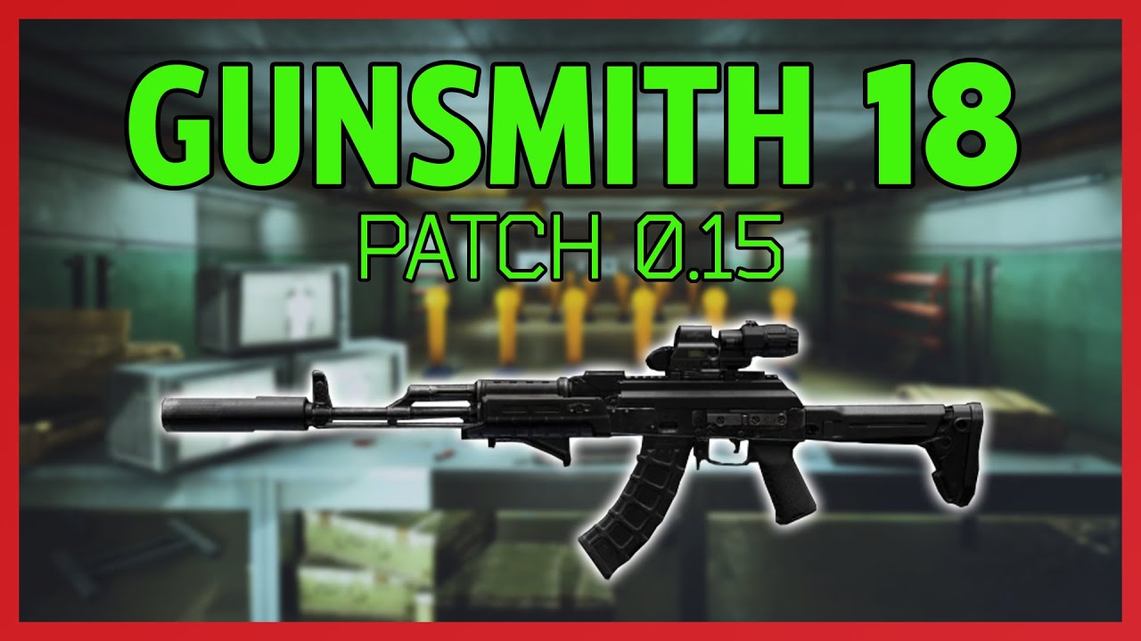 Gunsmith Part 18 - Patch 0.15 Guide - YouTube
