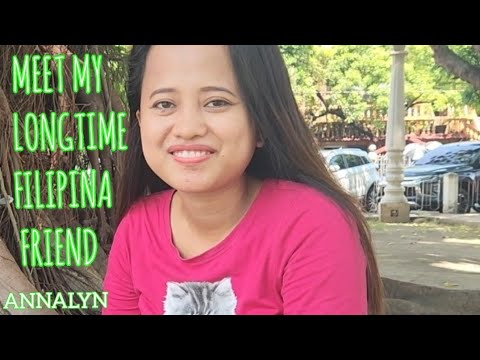 I MEET MY LONG TIME FRIEND ANNALYN 33 YEARS OLD SHE IS SINGLE FILIPINA ...