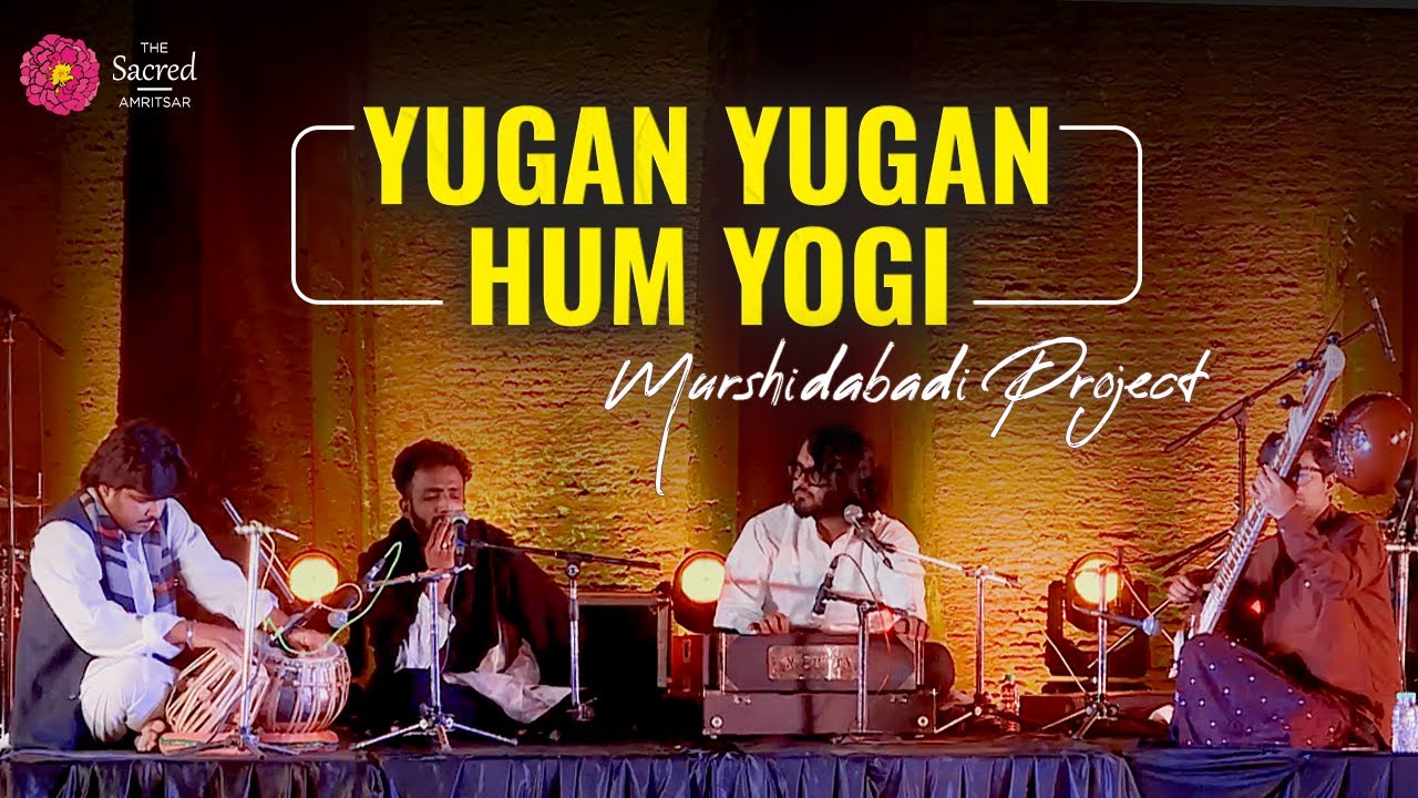 Yugan Yugan Hum Yogi | Murshidabadi Project at The Sacred Amritsar 2024 ...