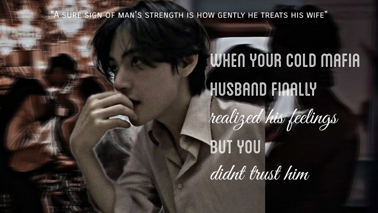 When your cold mafia husband finally realised his feelings but you didn ...