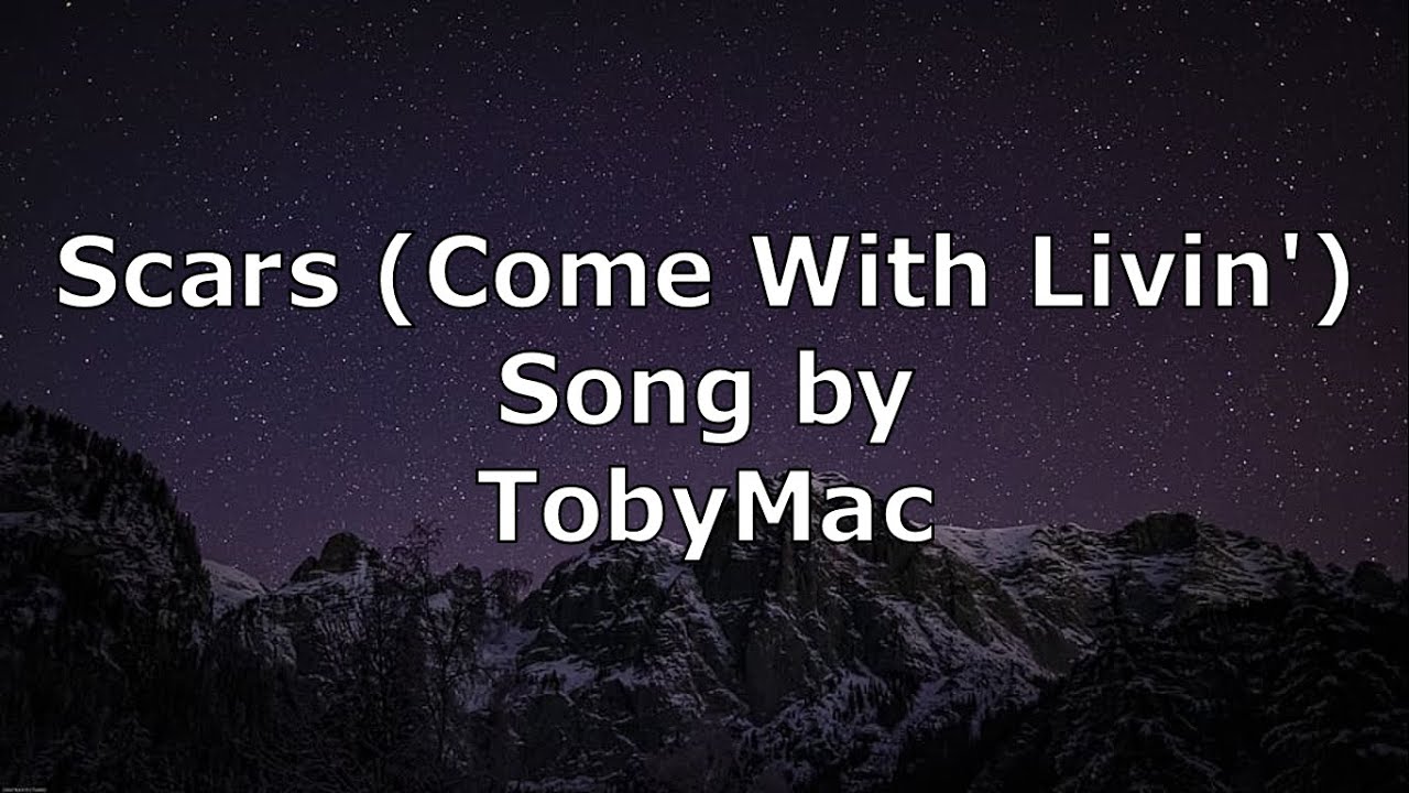 Scars (Come With Livin') - TobyMac | Lyric Video - YouTube