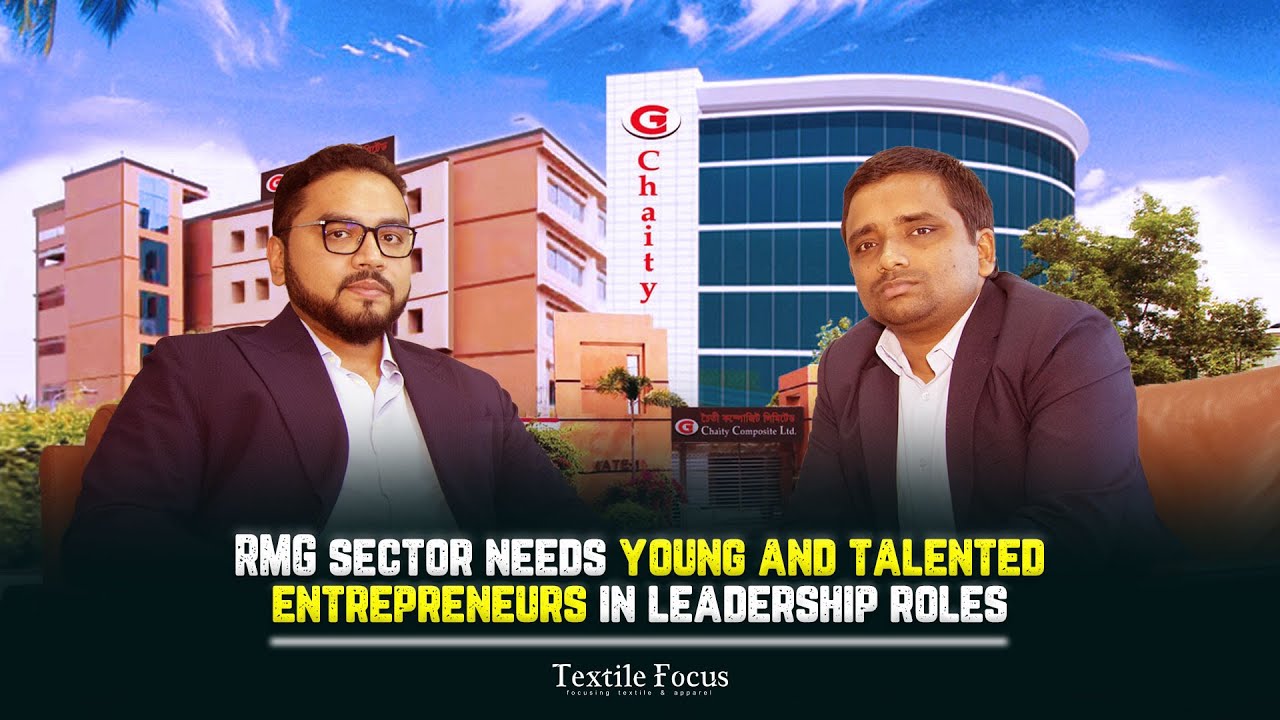 RMG Sector Needs Young and Talented Entrepreneurs in Leadership Roles | Chaity Group - YouTube