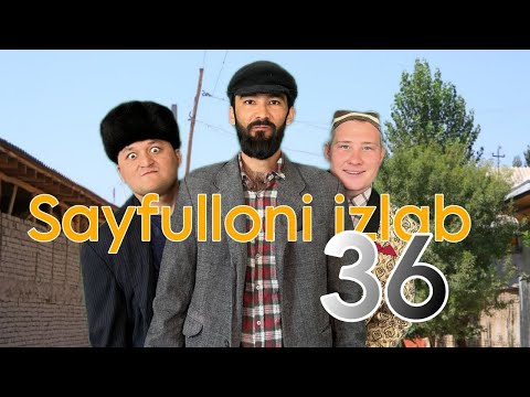 Sayfulloni izlab 36 QISM