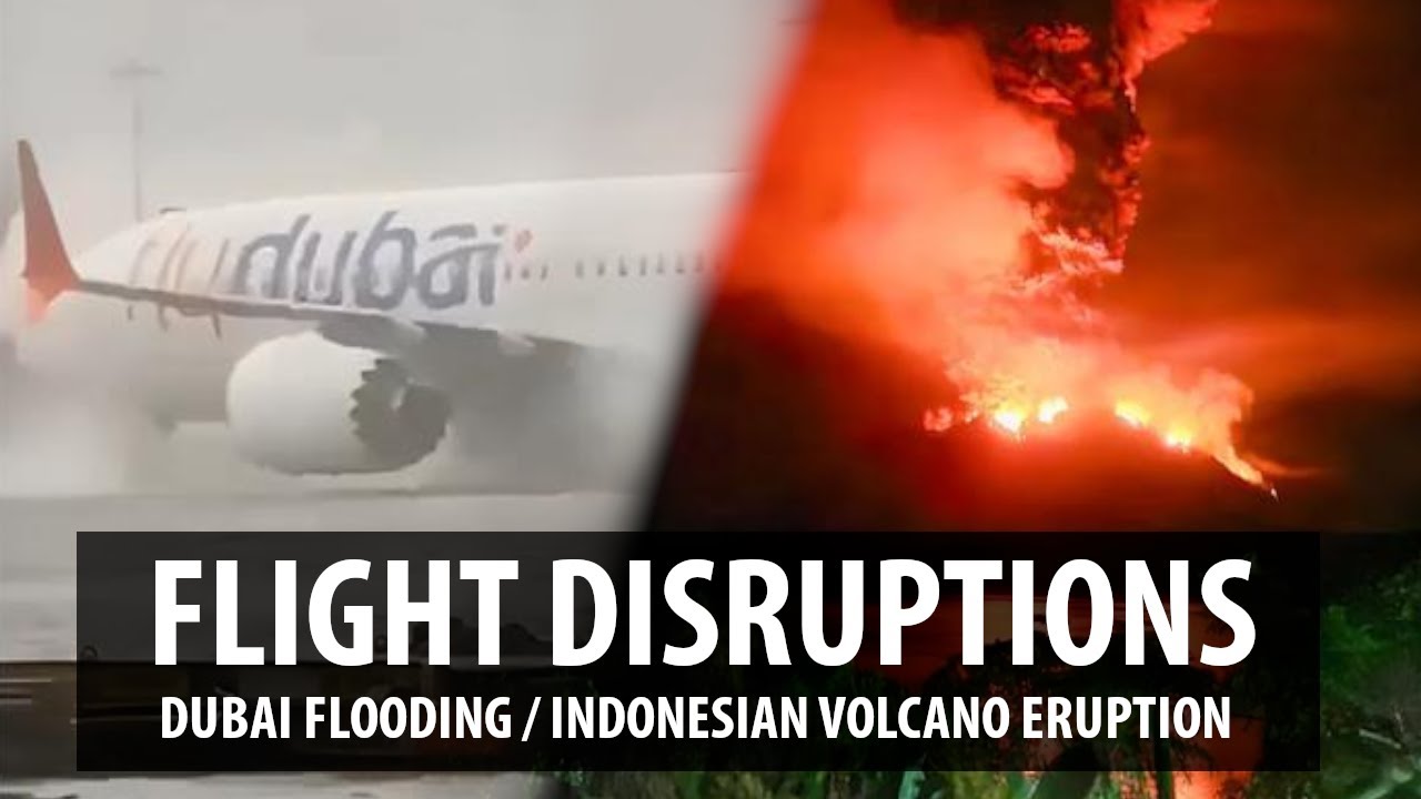 Flight Disruptions - Dubai Flooding/Mount Ruang Eruption - YouTube