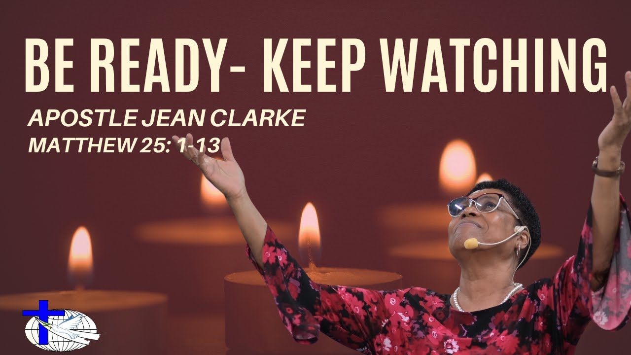 Be Ready, Keep Watching - Apostle Jean Clarke - YouTube