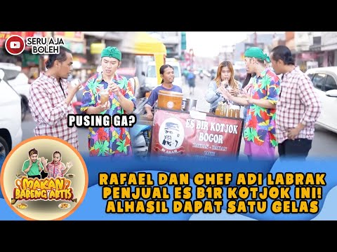 RAFAEL DAN CHEF ADI LABRAKPENJUAL ES B1R KOTJOK INI! ALHASIL DAPAT SATU GELAS - MAKAN BARENG ARTIS