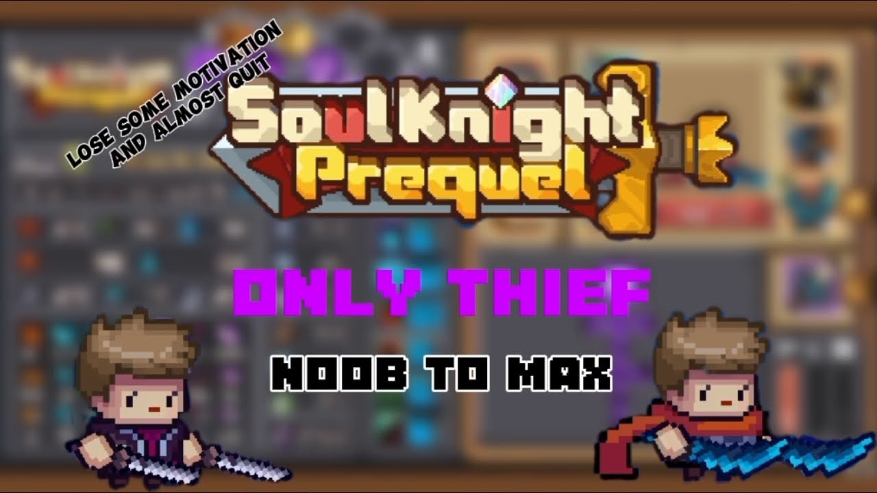 Noob to max only thief |Soul knight Prequel| - YouTube