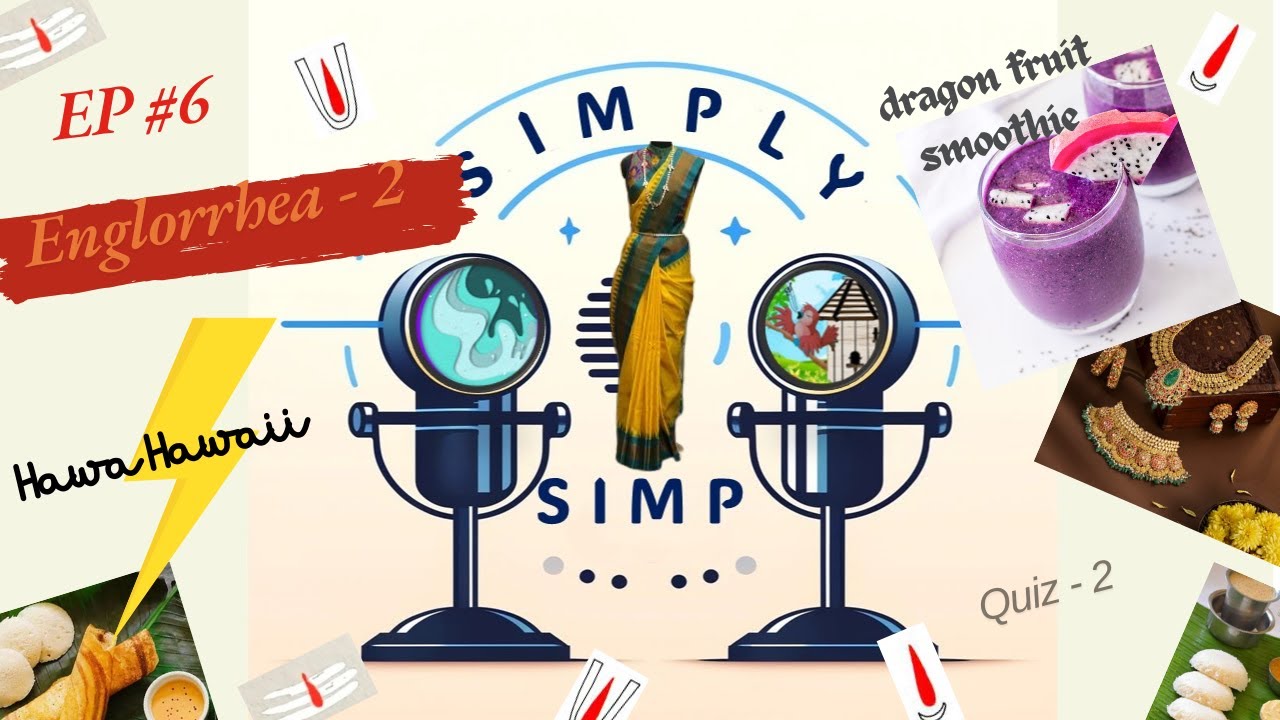 Episode #6 SIMP Language euphorrhea continues with jokes and smoothies ...