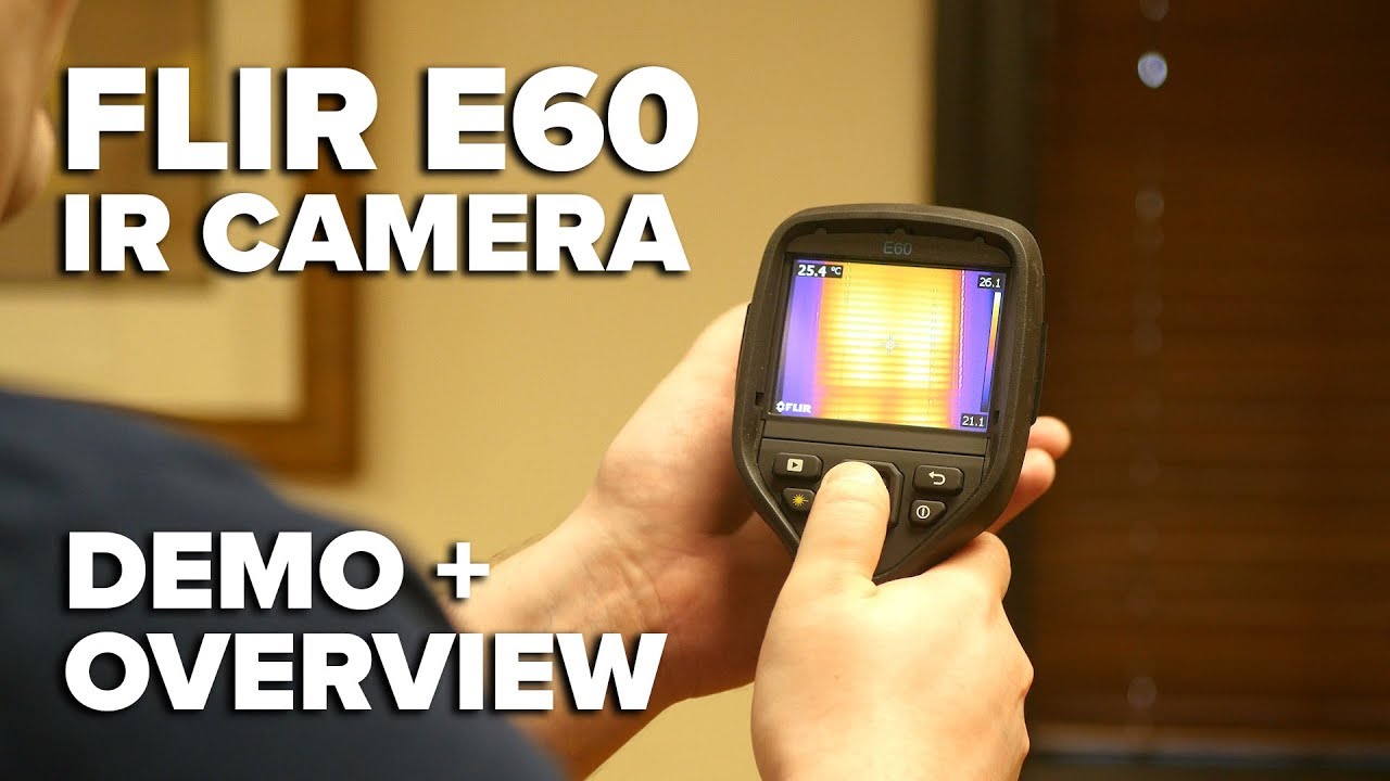 FLIR E60 Thermal Camera Overview & Demo - YouTube