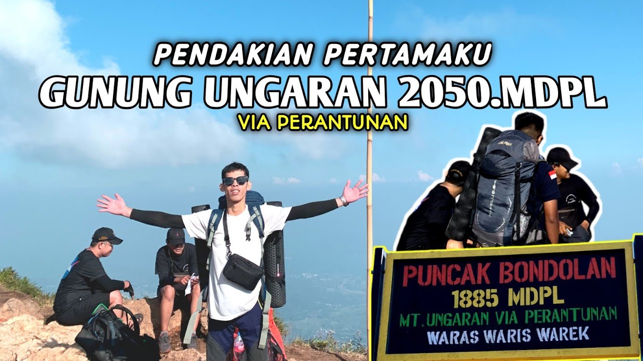 PENDAKIAN GUNUNG UNGARAN VIA PERANTUNAN TERBARU || PENDAKIAN PERTAMAKU ...