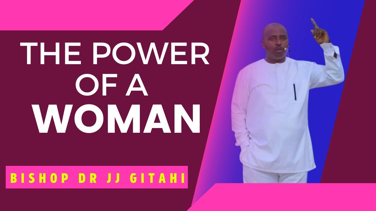 The power of a woman | Bishop Dr JJ Gitahi - YouTube