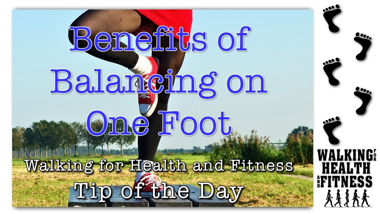 Benefits of Balancing on One Foot | Walking Tip of the Day - YouTube