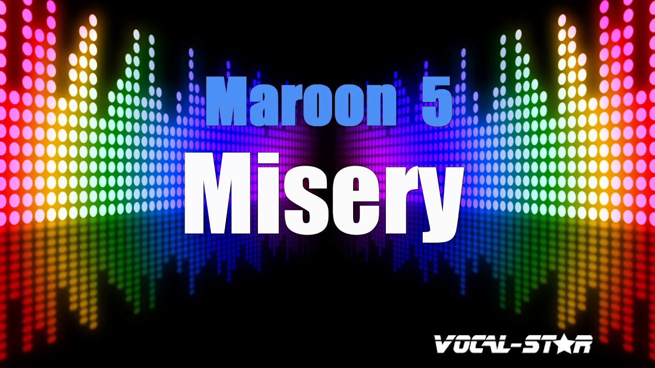 Maroon 5 - Misery (Karaoke Version) with Lyrics HD Vocal-Star Karaoke ...