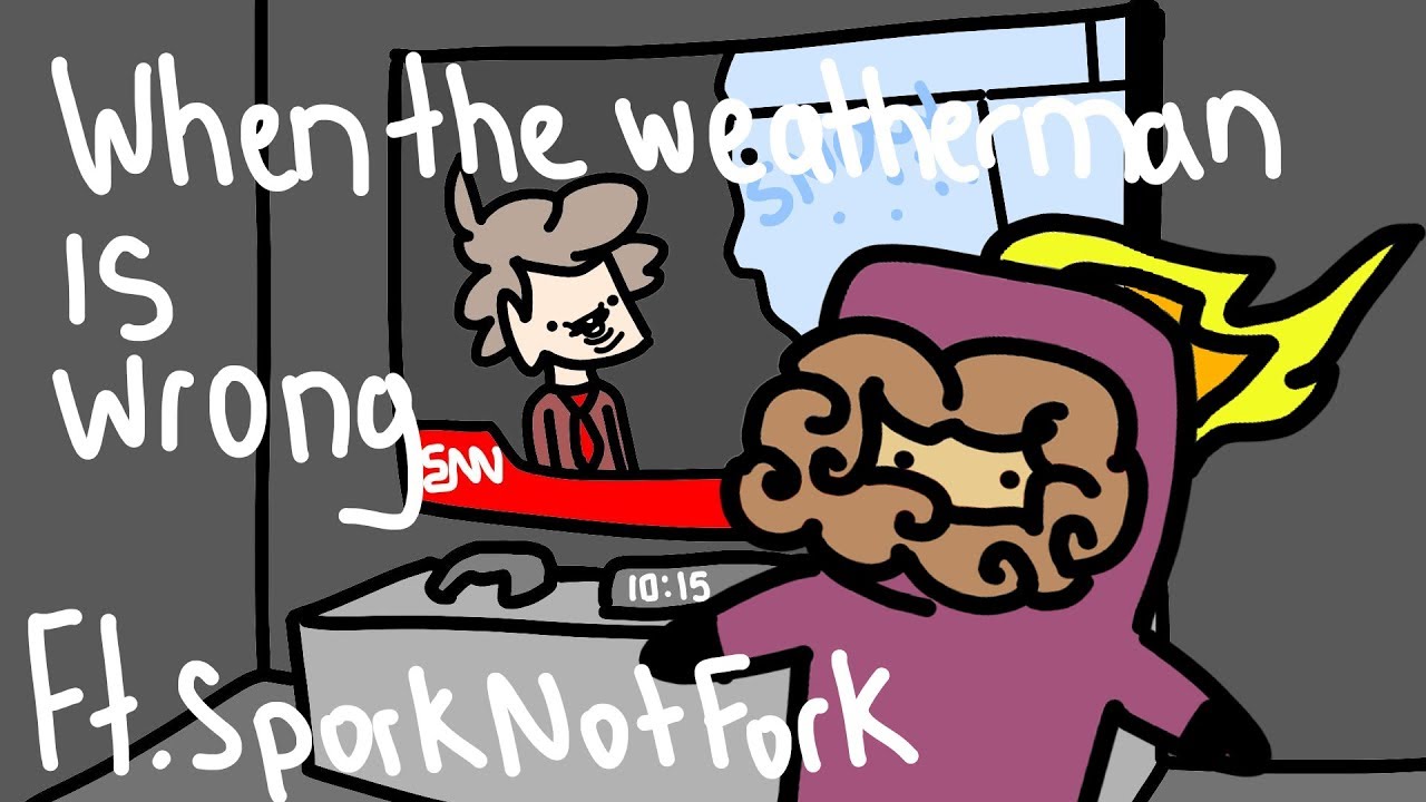 When The Weatherman Is Wrong - Ft. SporkNotFork - Animated Skit - YouTube