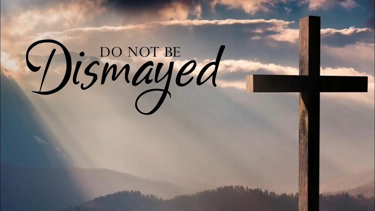 June 13, 2021 "Do not be Dismayed" Matthew 28:11-20 - YouTube