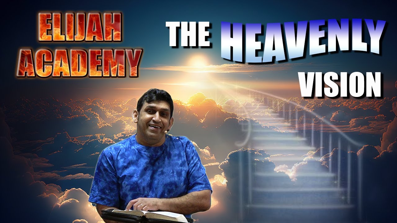 2023-07-29 - Elijah Academy Module 5 - The Heavenly Vision - Terence ...