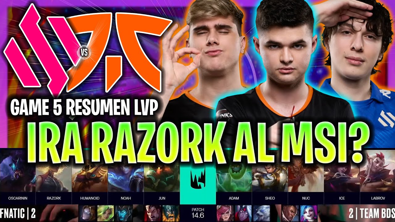 GANARÁ RAZORK LA PARTIDA DECISIVA PARA IR AL MSI? | BDS vs FNC Game 5 RESUMEN LEC PLAYOFFS 2024 ...