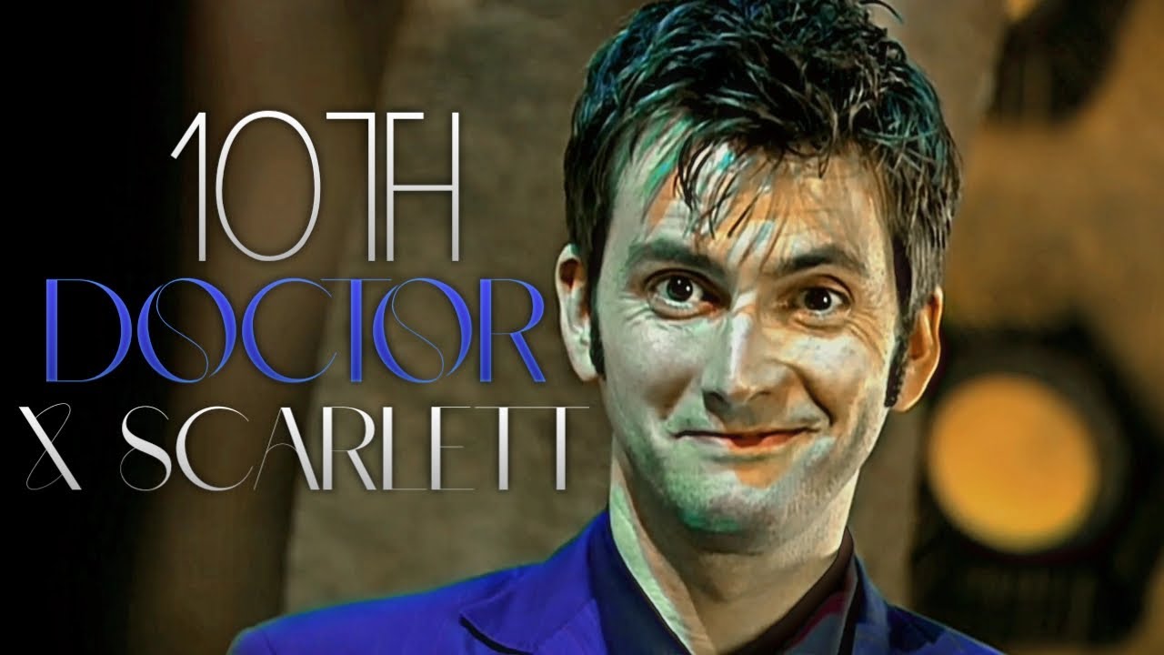 10th Doctor x Scarlett - YouTube