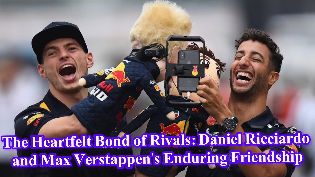 The Heartfelt Bond of Rivals: Daniel Ricciardo and Max Verstappen's ...