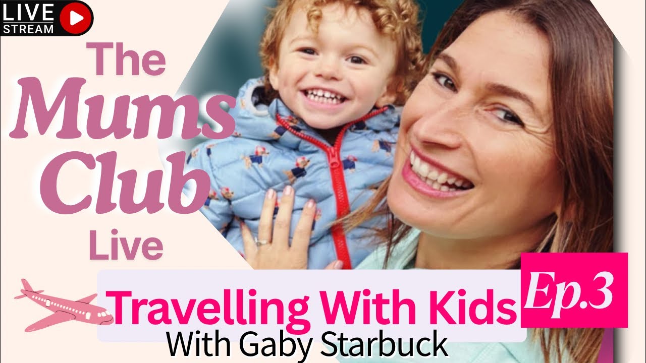 ⭐️ LIVE - The Mums Club - Episode 3 - Travelling With Kids and More ...