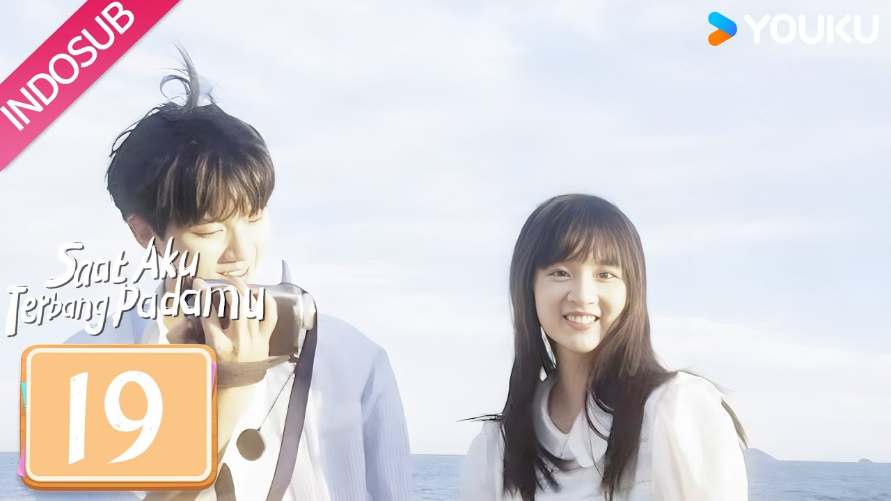[INDO SUB] Saat Aku Terbang Padamu (When I Fly Towards You) EP19 | Zhou Yiran / Zhang Miaoyi ...